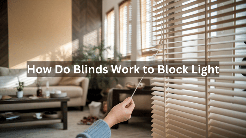How Do Blinds Work to Block Light? - Opple House