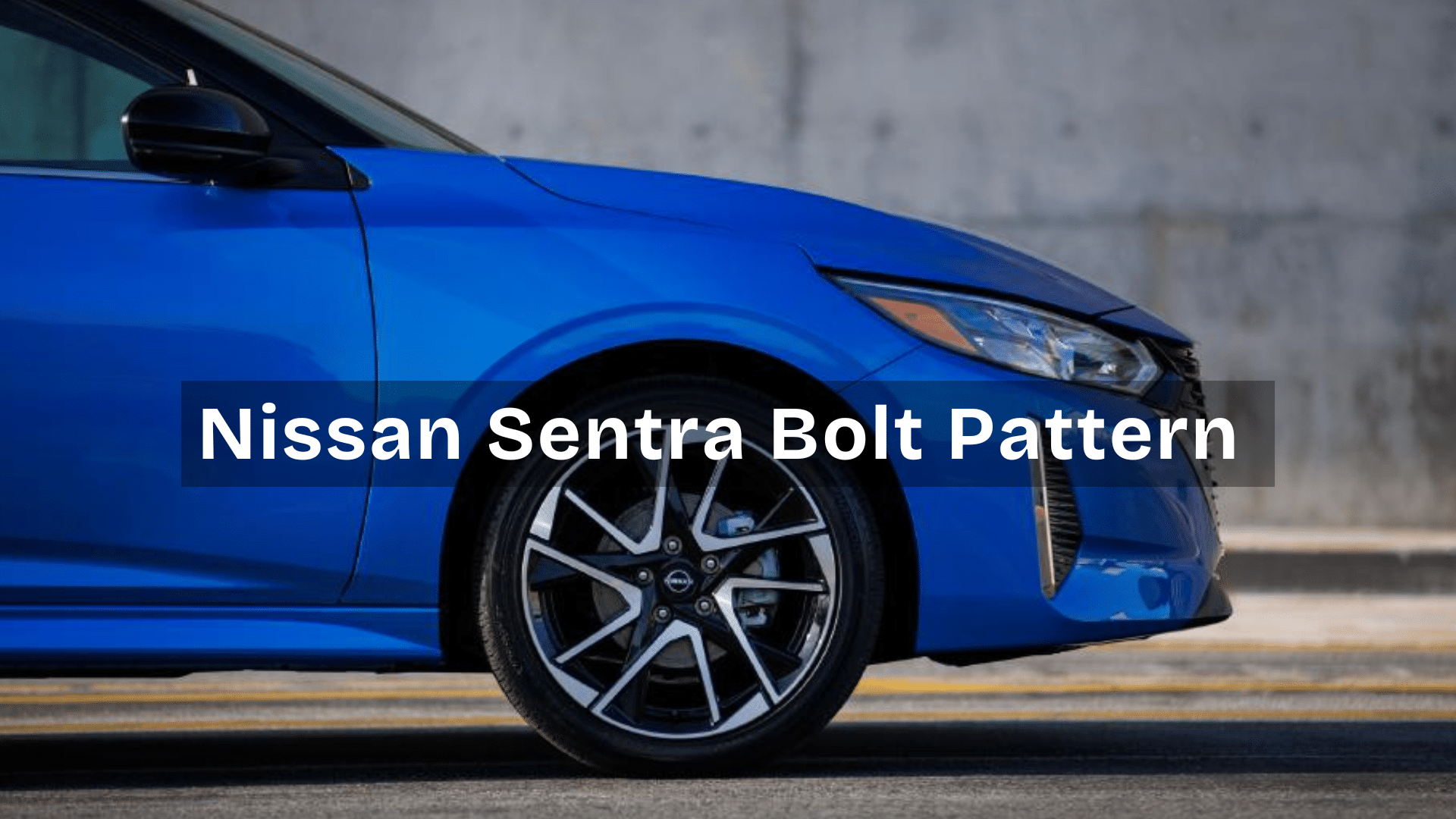 Understanding the Nissan Sentra Bolt Pattern - Opple House