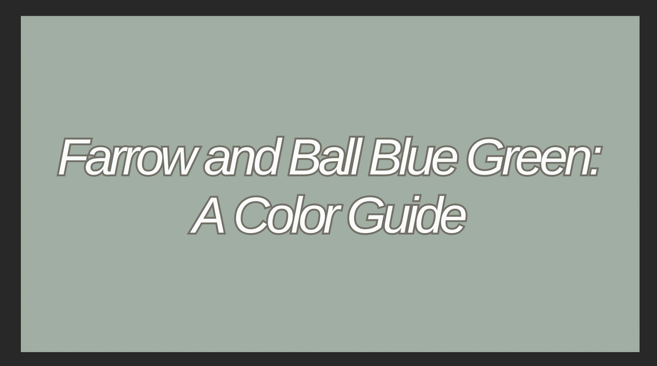 Farrow and Ball Blue Green: A Color Guide - Opple House