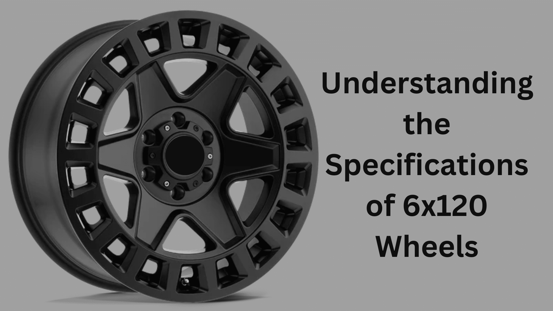 Understanding the Specifications of 6x120 Wheels - Opple House