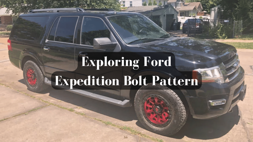 Ford Expedition Bolt Pattern: My Honest Review - Opple House