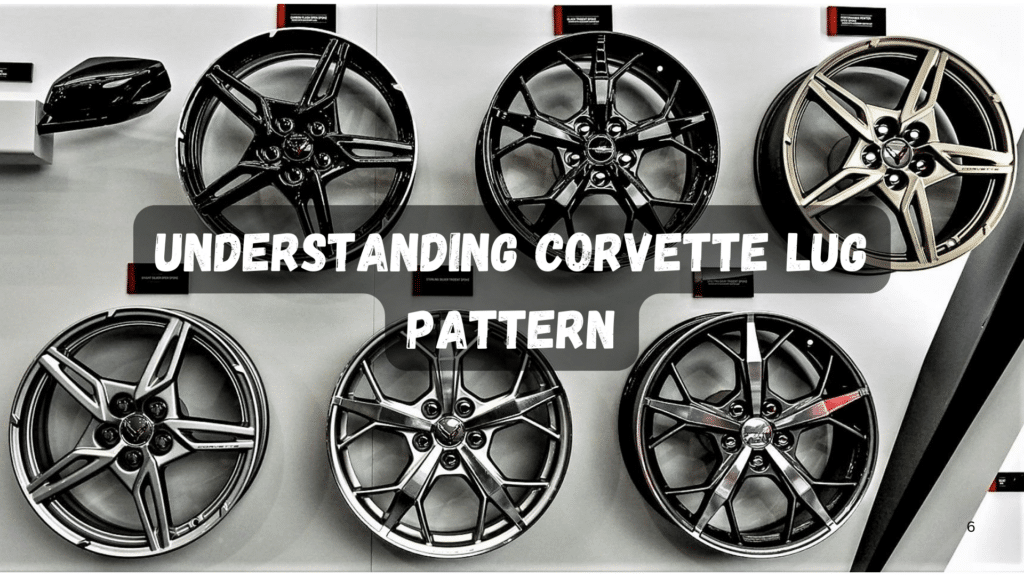 My Guide to Understanding Corvette Lug Pattern - Opple House