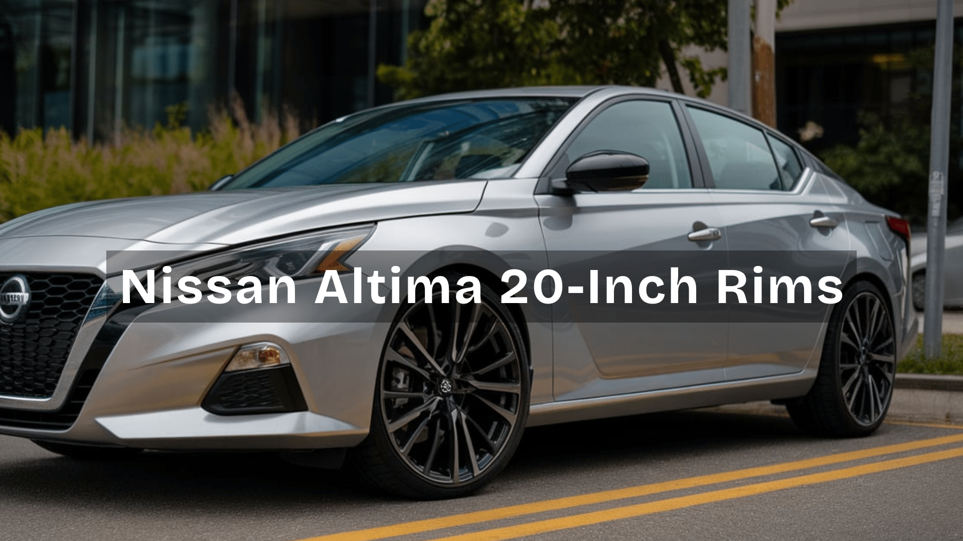 Everything You Need to Know About Nissan Altima 20-Inch Rims - Opple House