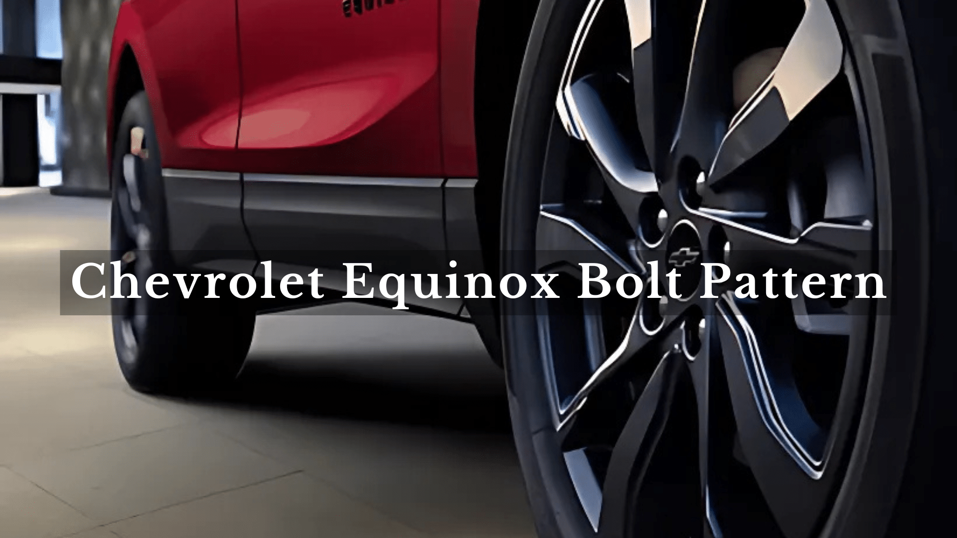 Chevrolet Equinox Bolt Pattern Explained - Opple House