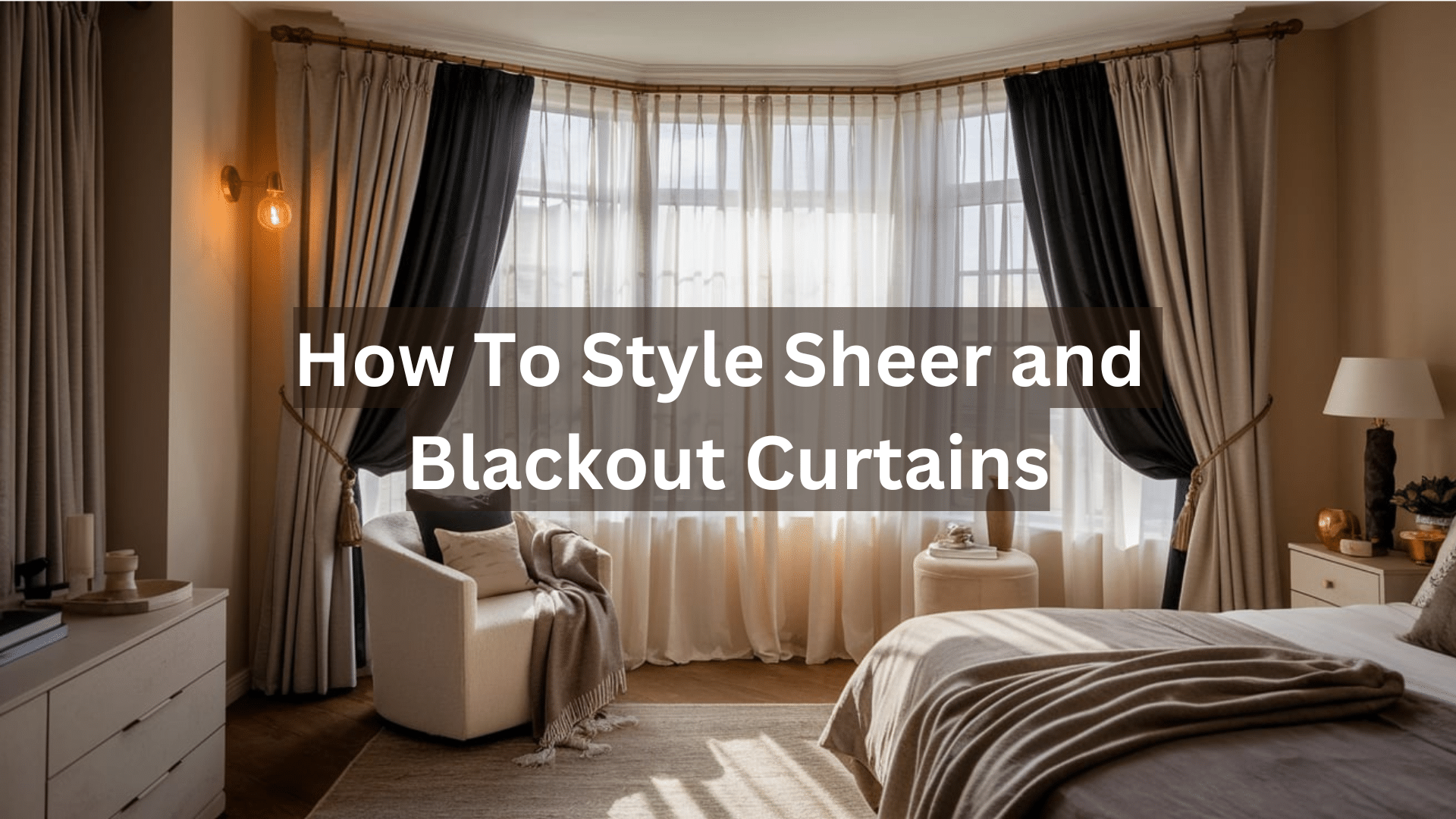 How to Style Sheer and Blackout Curtains in Your Home? - Opple House